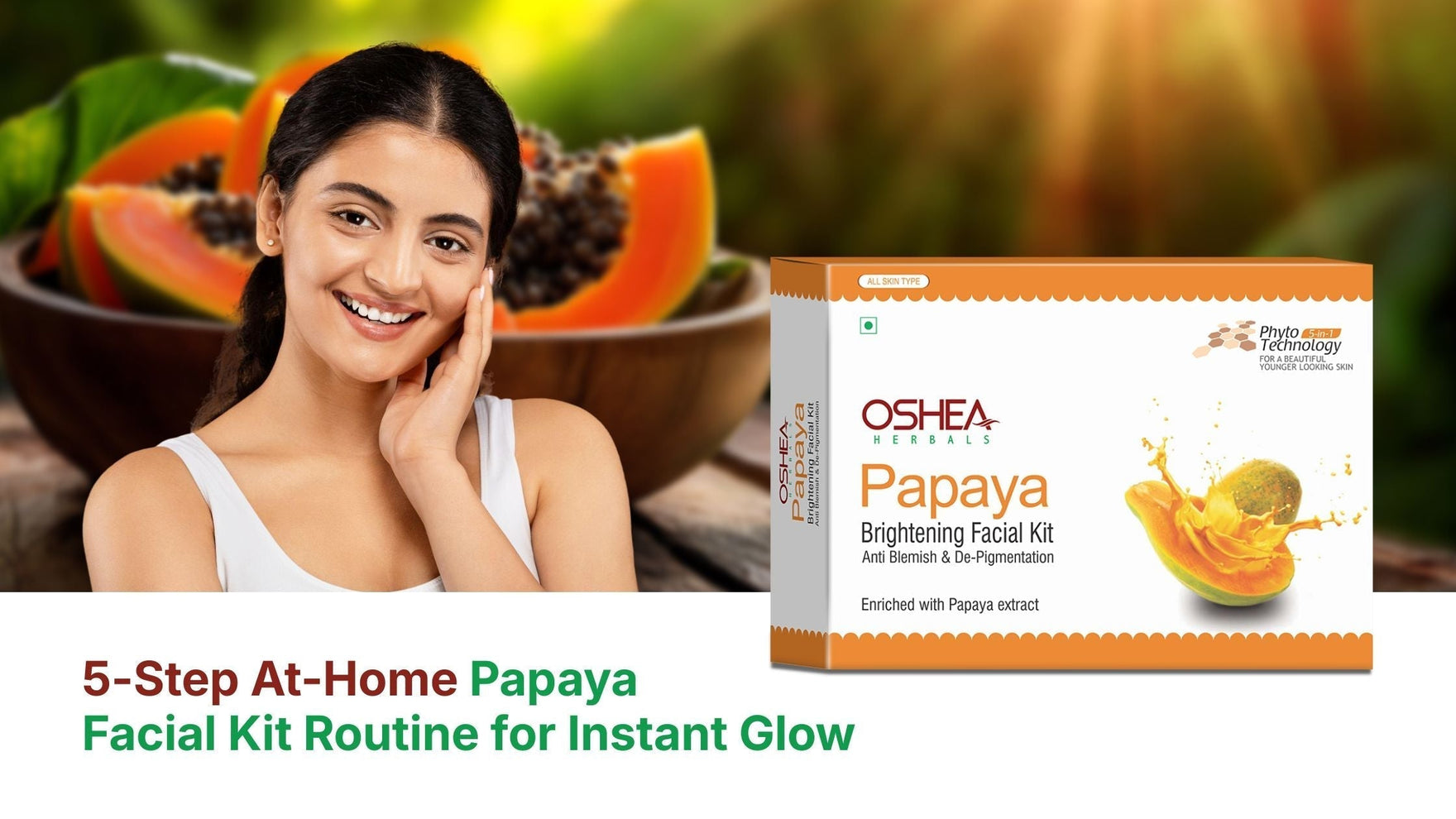5-Step Papaya Facial Kit Routine for Instant Glow at Home – Oshea Herbals