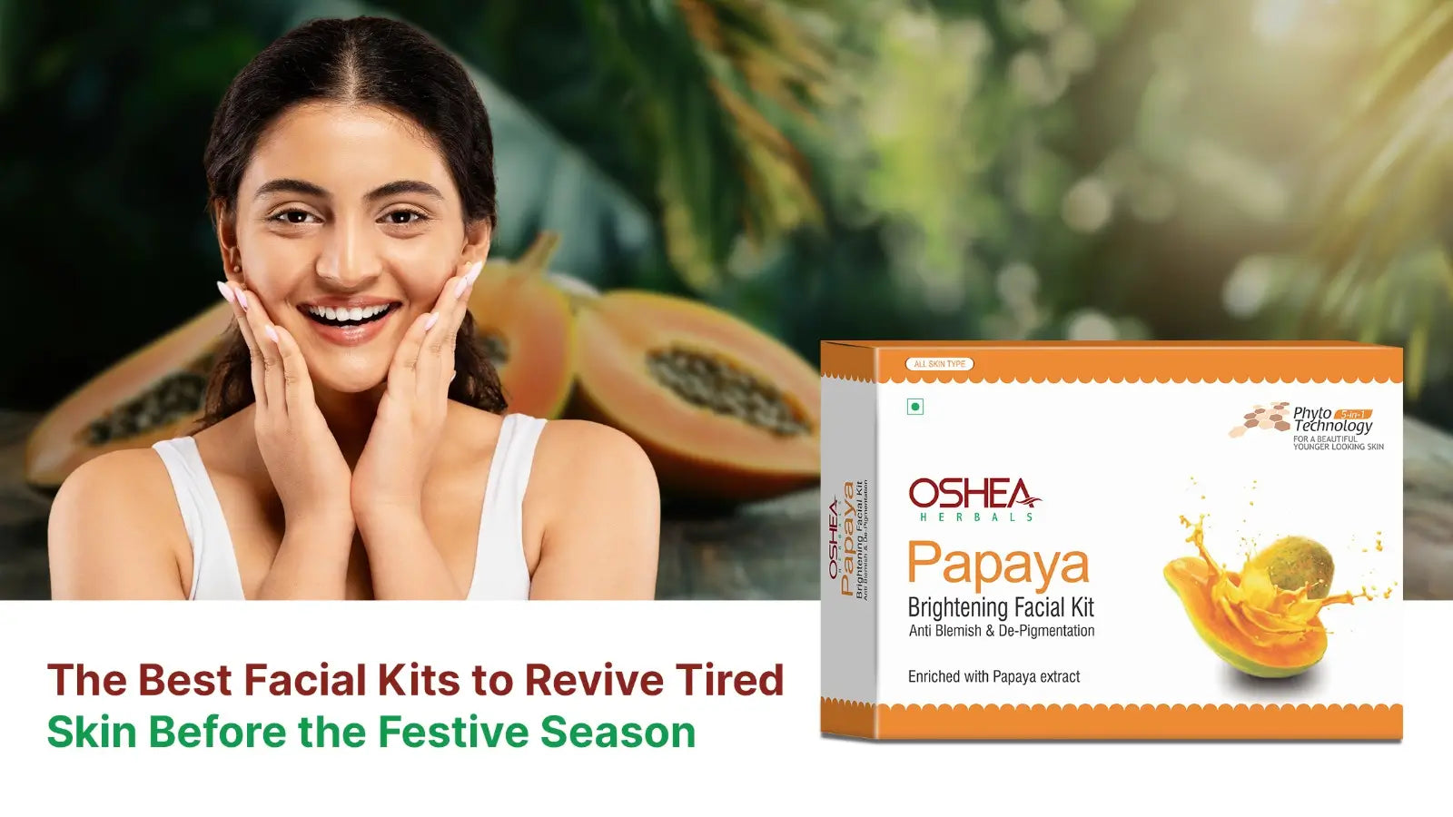 Best Facial Kits to Revive Skin Before Festive Season – Oshea Herbals