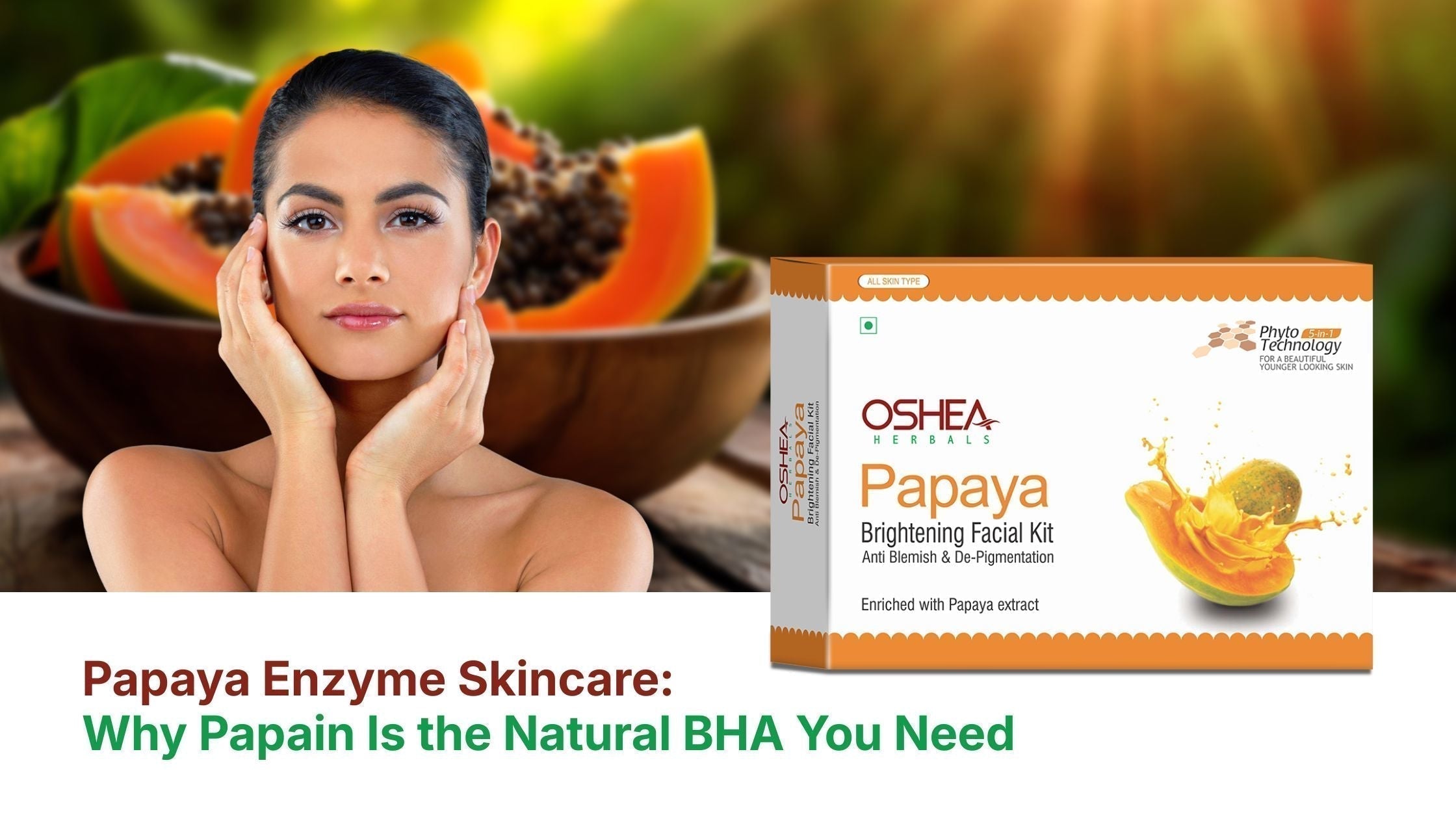 Papaya Enzyme Skincare: Why Papain Is the Natural BHA You Need – Oshea ...