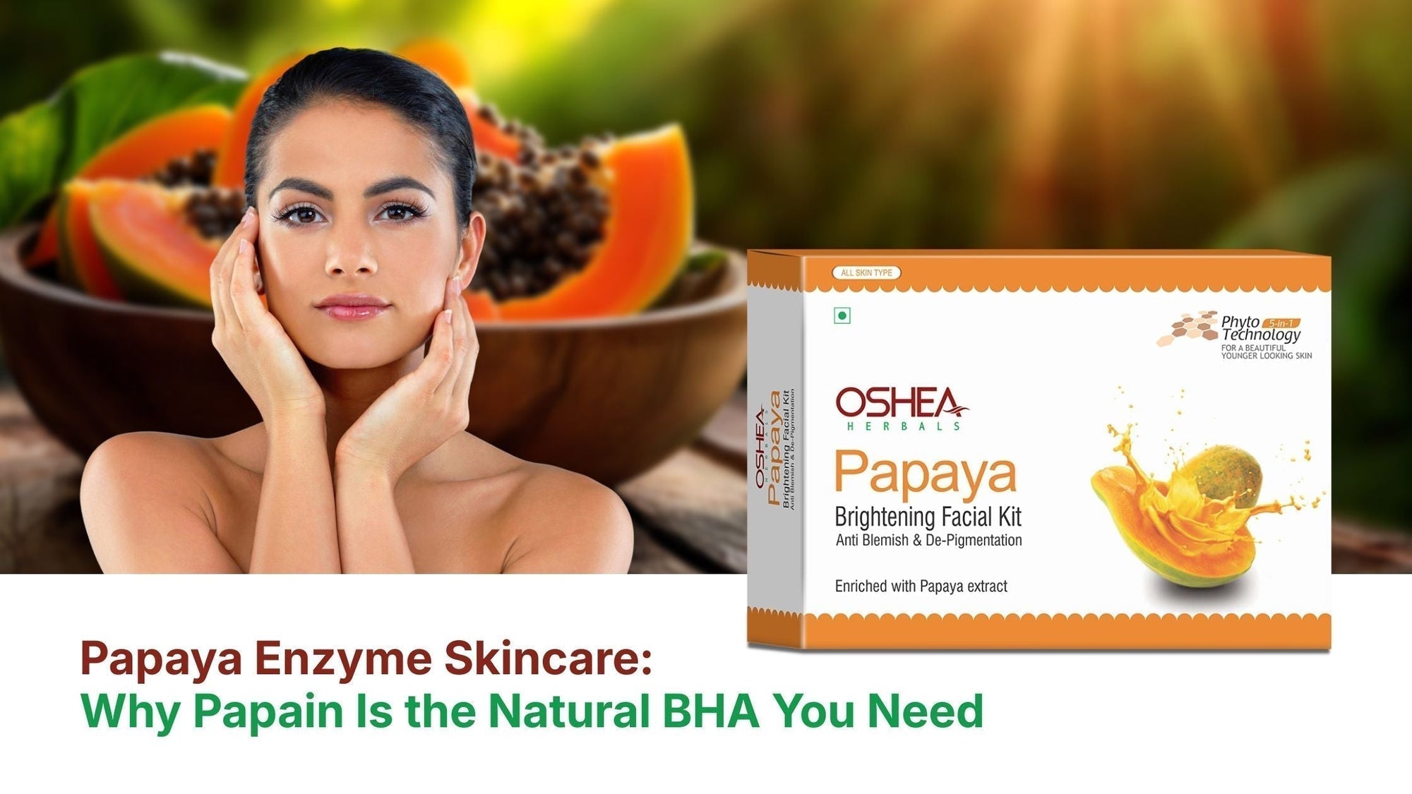 Papaya Enzyme Skincare: Why Papain Is the Natural BHA You Need – Oshea ...