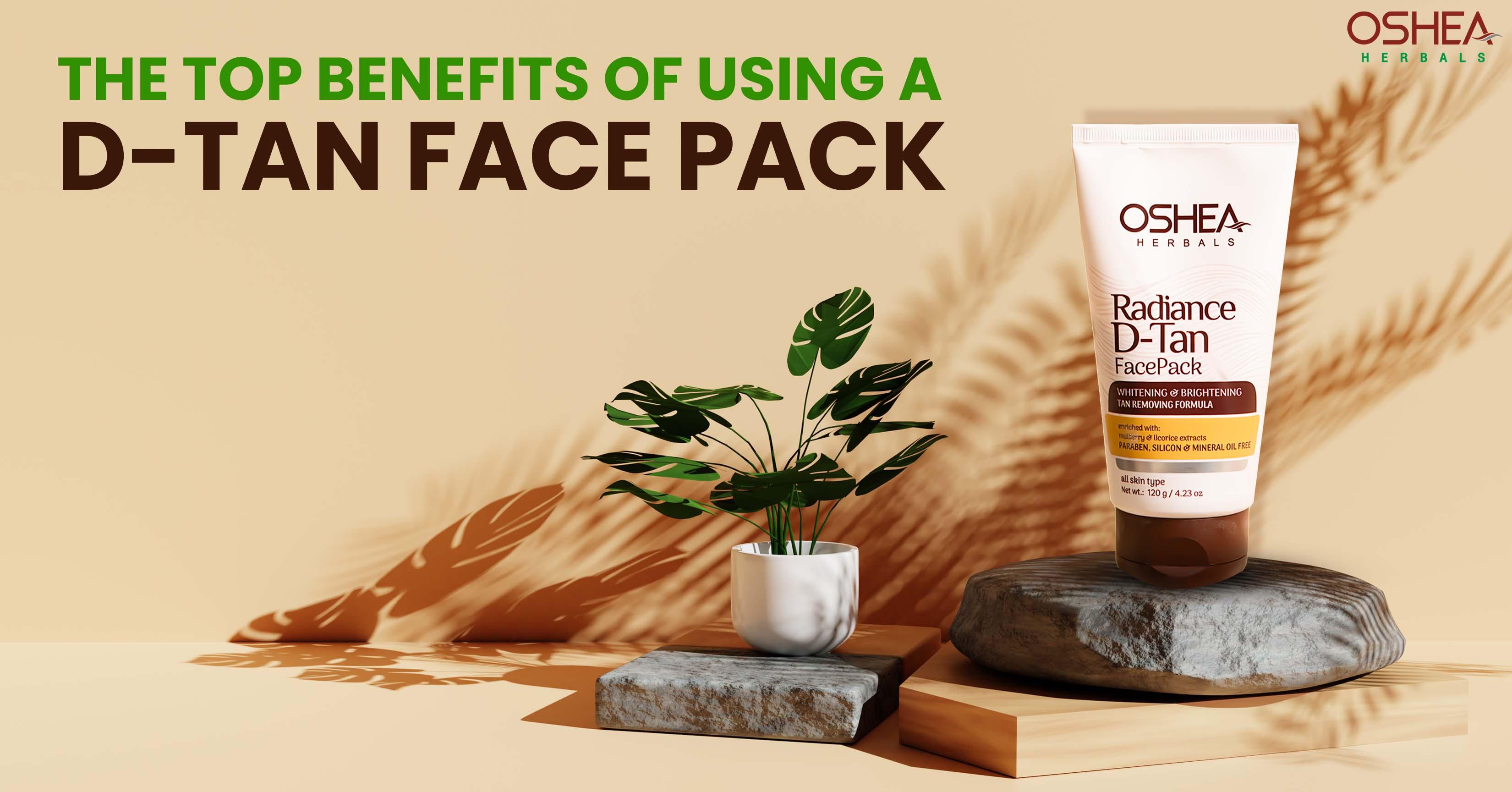 Top Benefits of Using a D-Tan Face Pack – Oshea Herbals