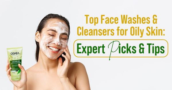 How to Choose the Best Face Wash and Cleanser for Oily Skin: Expert ...