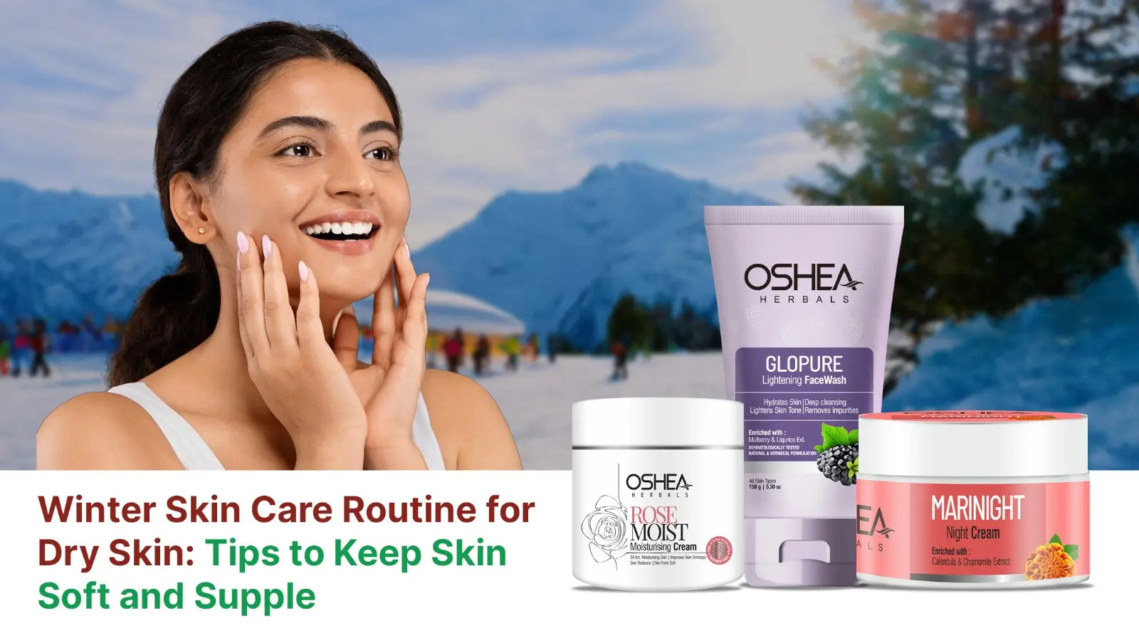 Winter Skin Care Routine for Dry Skin: Tips to Keep Skin Soft – Oshea ...